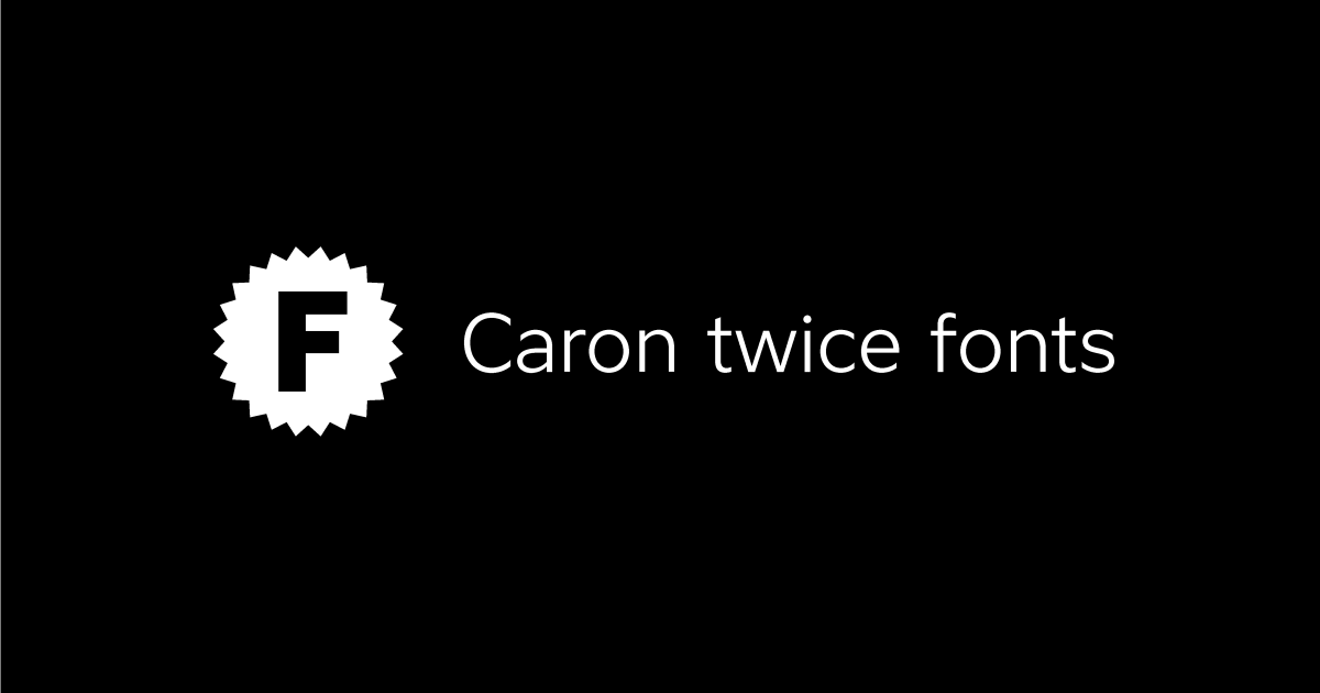 Caron Twice Fonts